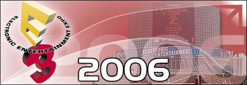 E3 2006 - Dossier - jeuxvideo.com