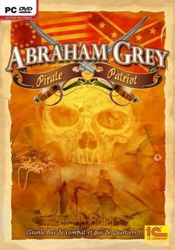 Abraham Grey : Pirate & Patriot sur PC - jeuxvideo.com