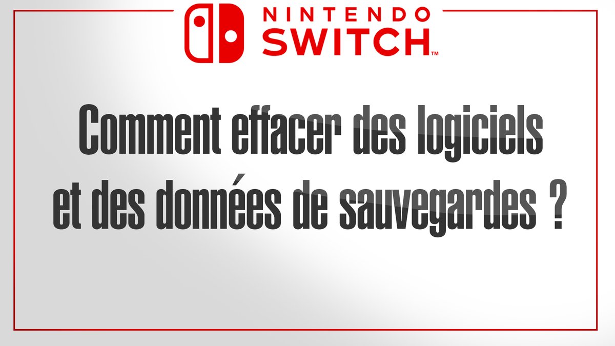 Nintendo Switch : Comment effacer des logiciels et des données de ...