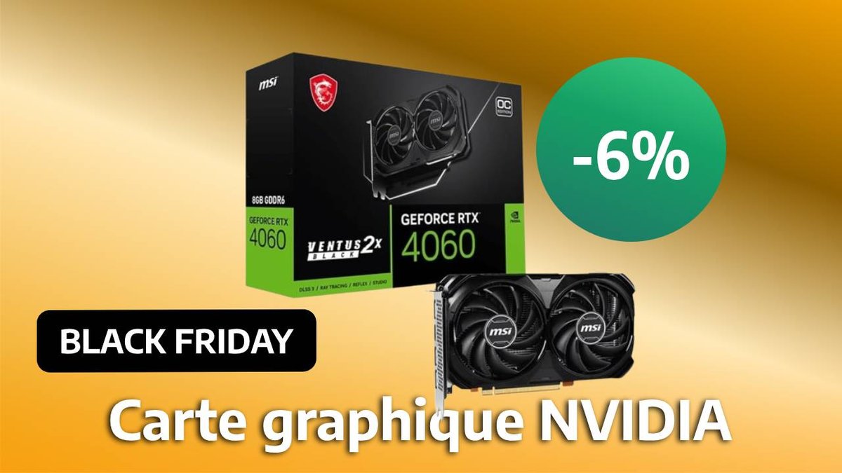 Carte graphique : la RTX 4060 de NVIDIA profite du Black Friday pour ...
