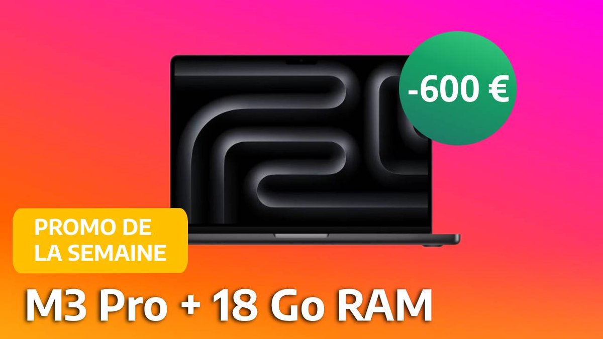 Alerte : le MacBook Pro M3 Pro à 1499 €, c'est la meilleure promo MacBook que j'ai vue depuis ...