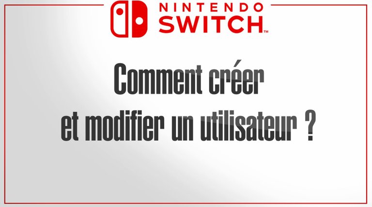 Nintendo Switch : Comment créer et modifier un utilisateur ? - Nintendo ...