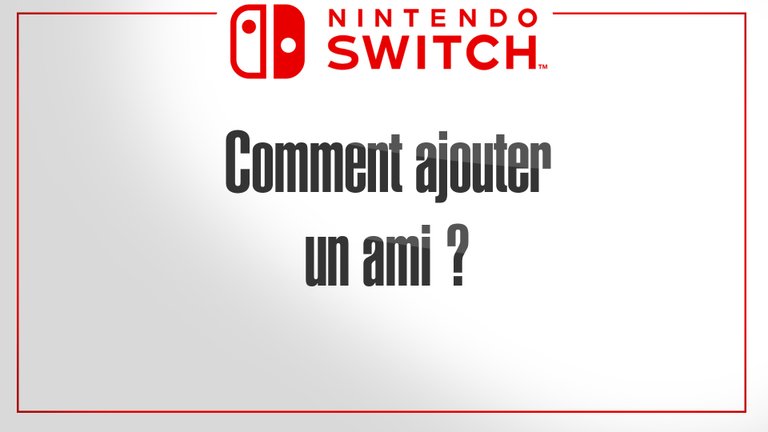 Nintendo Switch : Comment ajouter un ami ? - Nintendo Switch ...
