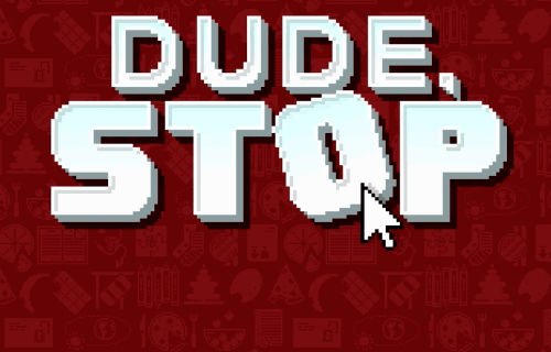 Dude, Stop - jeuxvideo.com