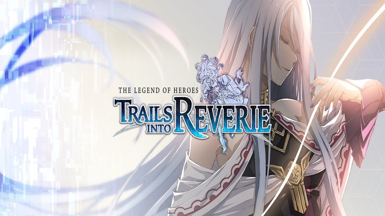 The Legend of Heroes: Trails into Reverie - jeuxvideo.com